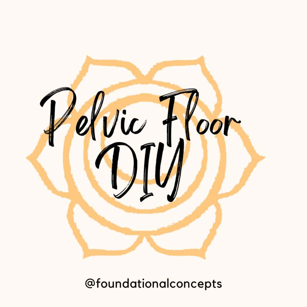 Pelvic Floor DIY: Can you treat it yourself? - Foundational Concepts
